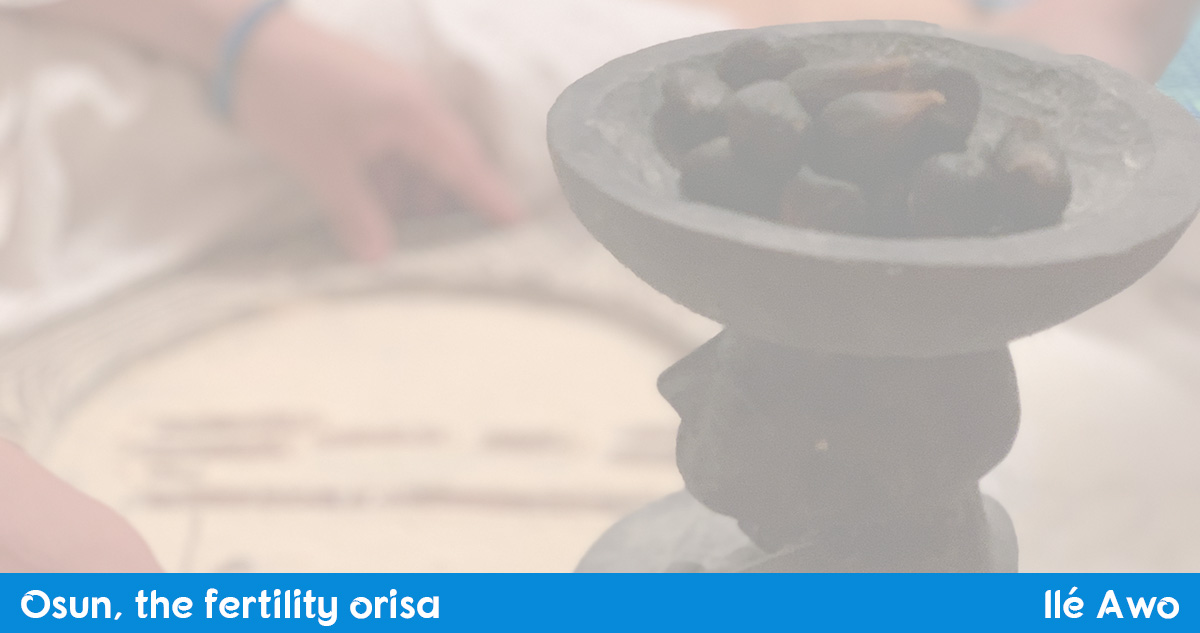 Osun, Orisa of fertility in the Traditional Ifá - Ilé Awo